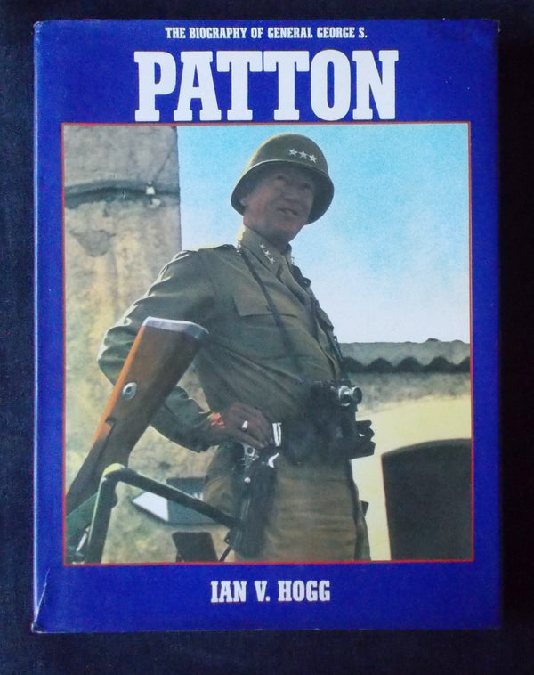 The Biography Of General George S. Patton: Ian V. Hogg – Cosmic ...